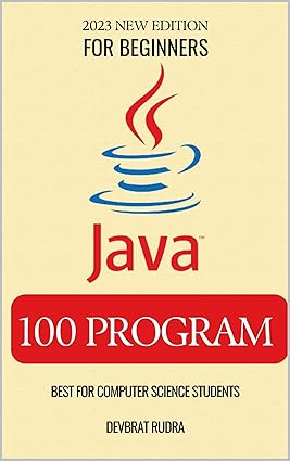 100 JAVA PROGRAM EXAMPLES | BEST FOR BEGINNERS | JAVA PROGRAMMING BOOK eBook : RUDRA, DEVBRAT ...