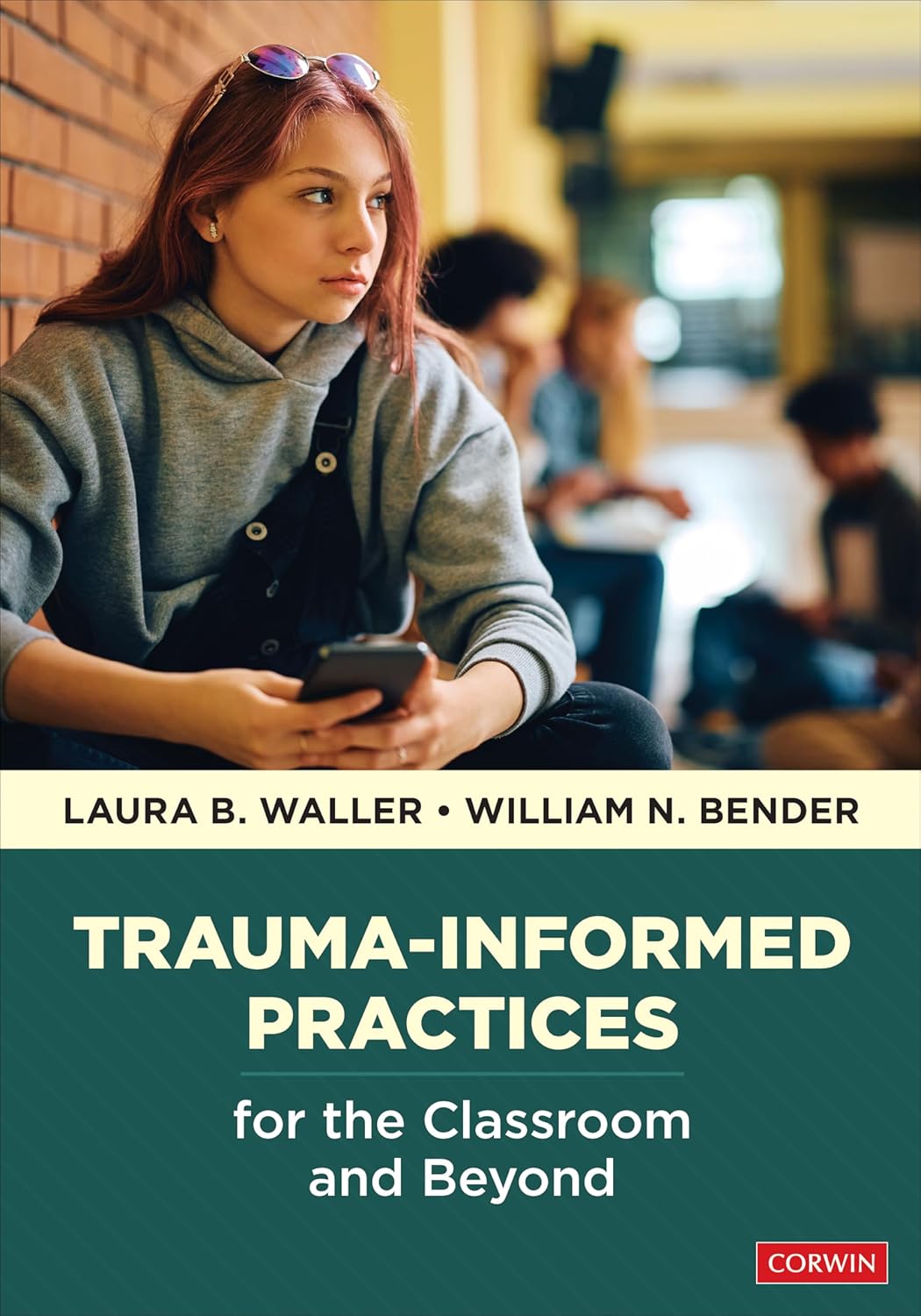 Trauma-Informed Practices for the Classroom and Beyond : Waller, Laura ...