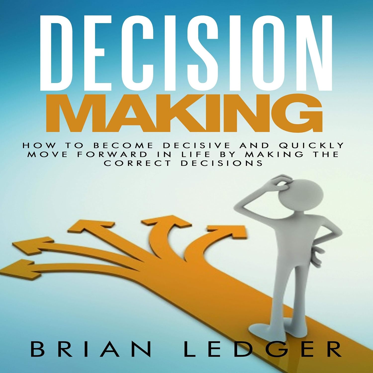 Amazon.com: Decision Making: How to Become Decisive and Quickly Move ...