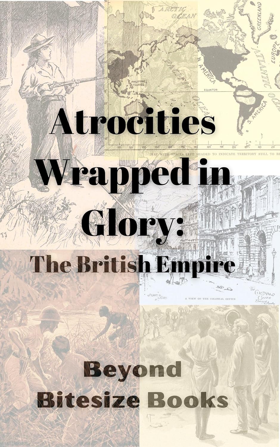 Atrocities Wrapped in Glory: The British Empire eBook : Books, Beyond ...