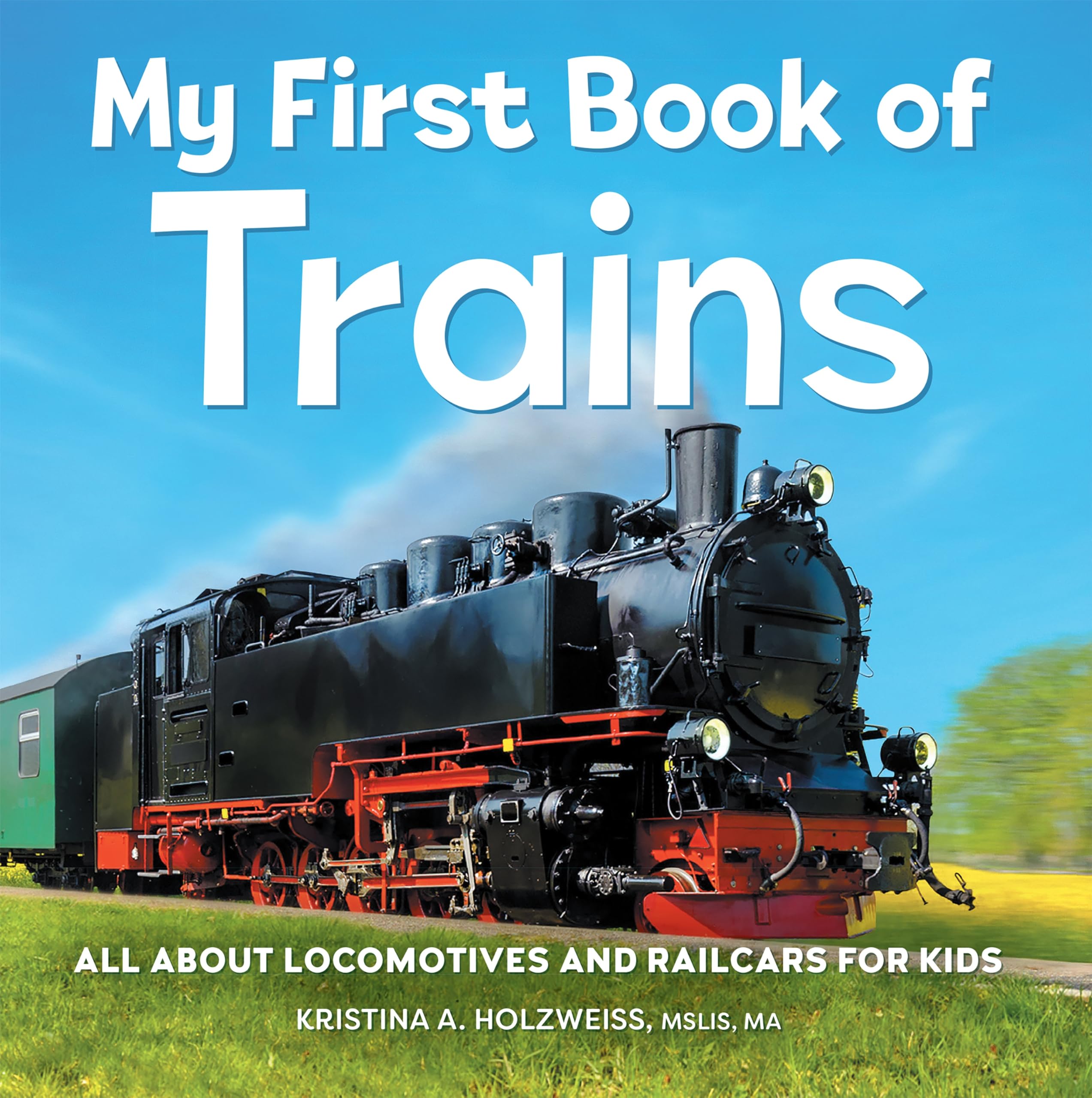 Amazon.com: My First Book of Trains: All About Locomotives and Railcars ...