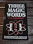 Three Magic Words: The Key to Power, Peace and Plenty: Andersen, U. S ...