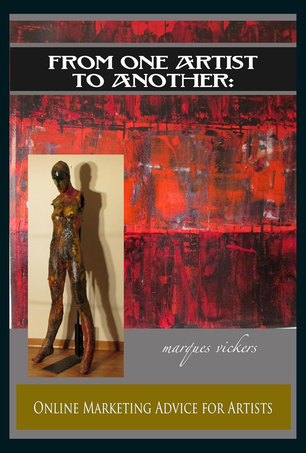 From One Artist To Another: Online Marketing Advice For Artists (Artist ...