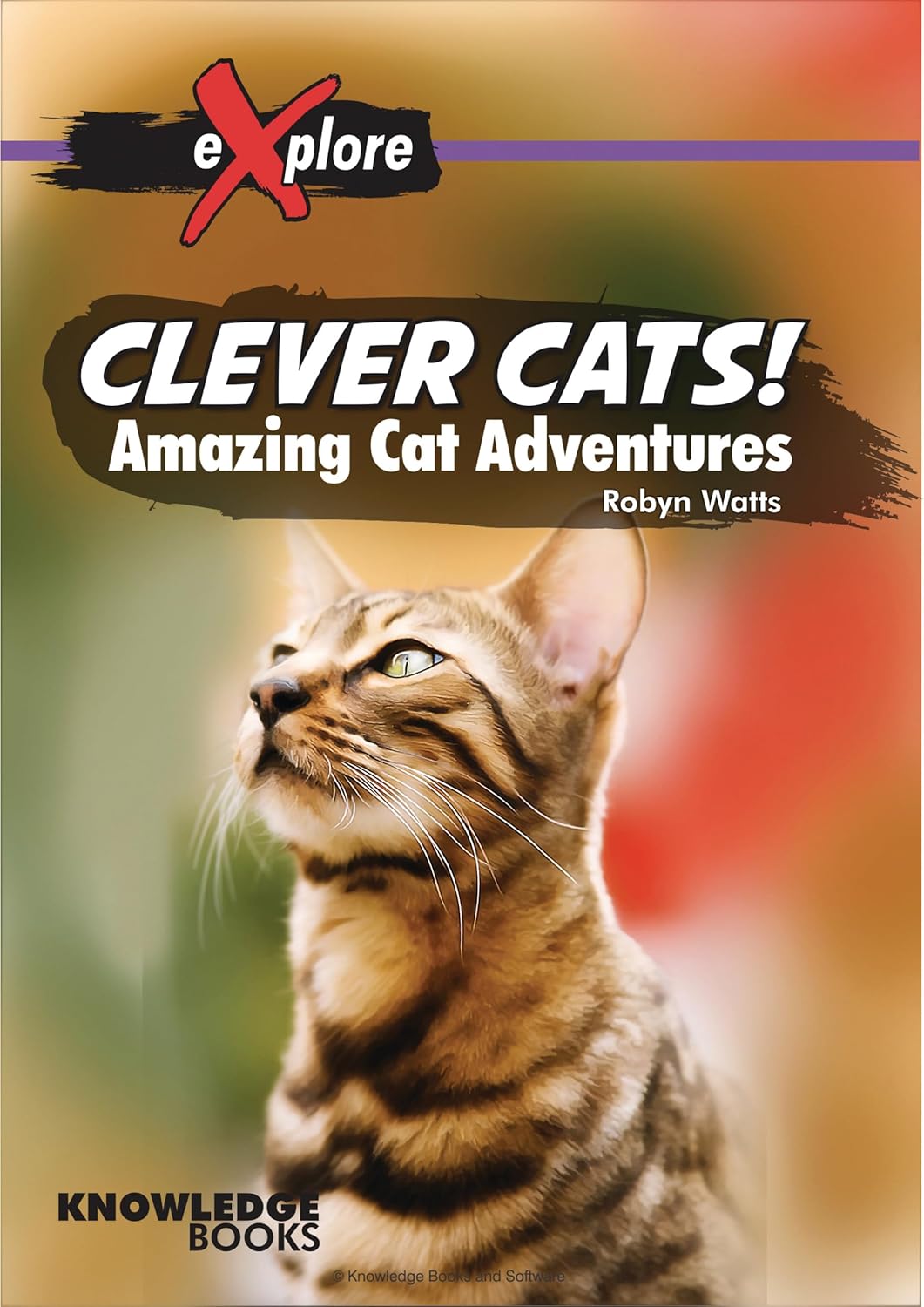 Clever Cats!: Amazing Cat Adventures (Explore!): Watts, Robyn ...