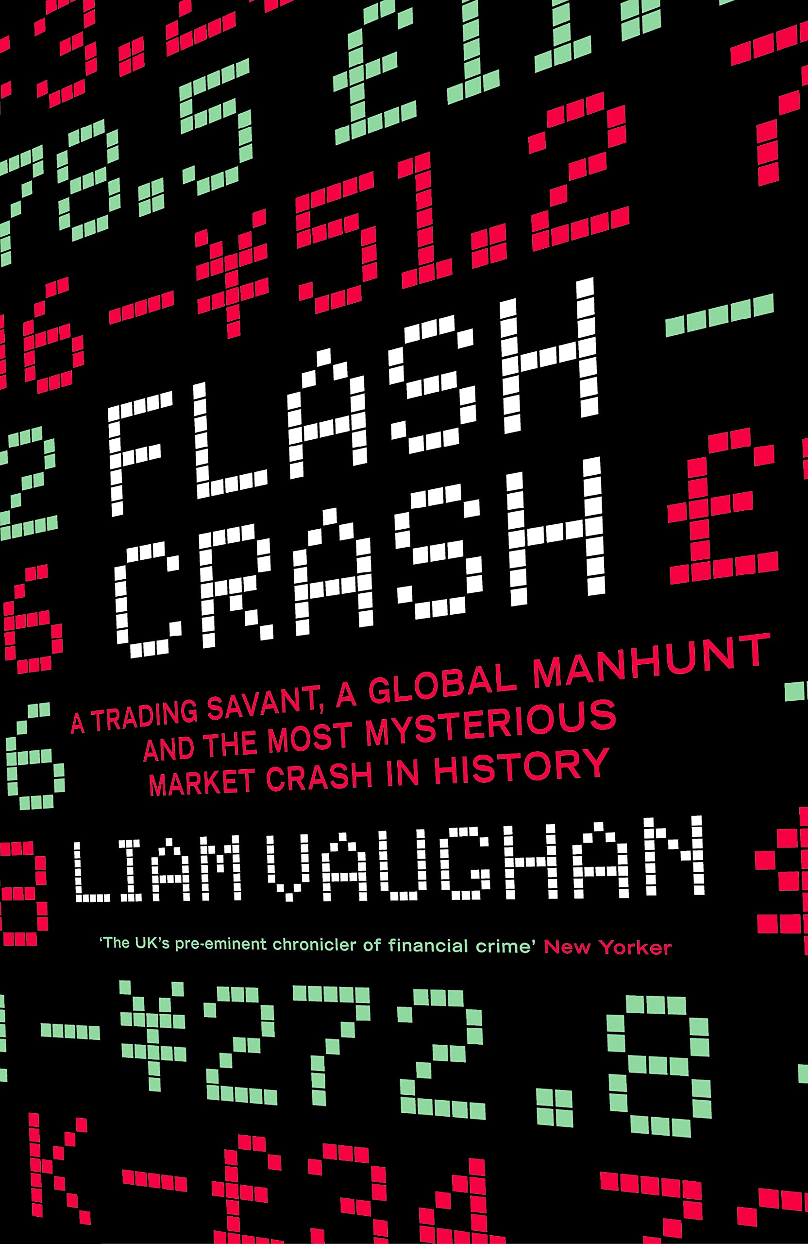 Flash Crash: A Trading Savant, a Global Manhunt and the Most Mysterious ...