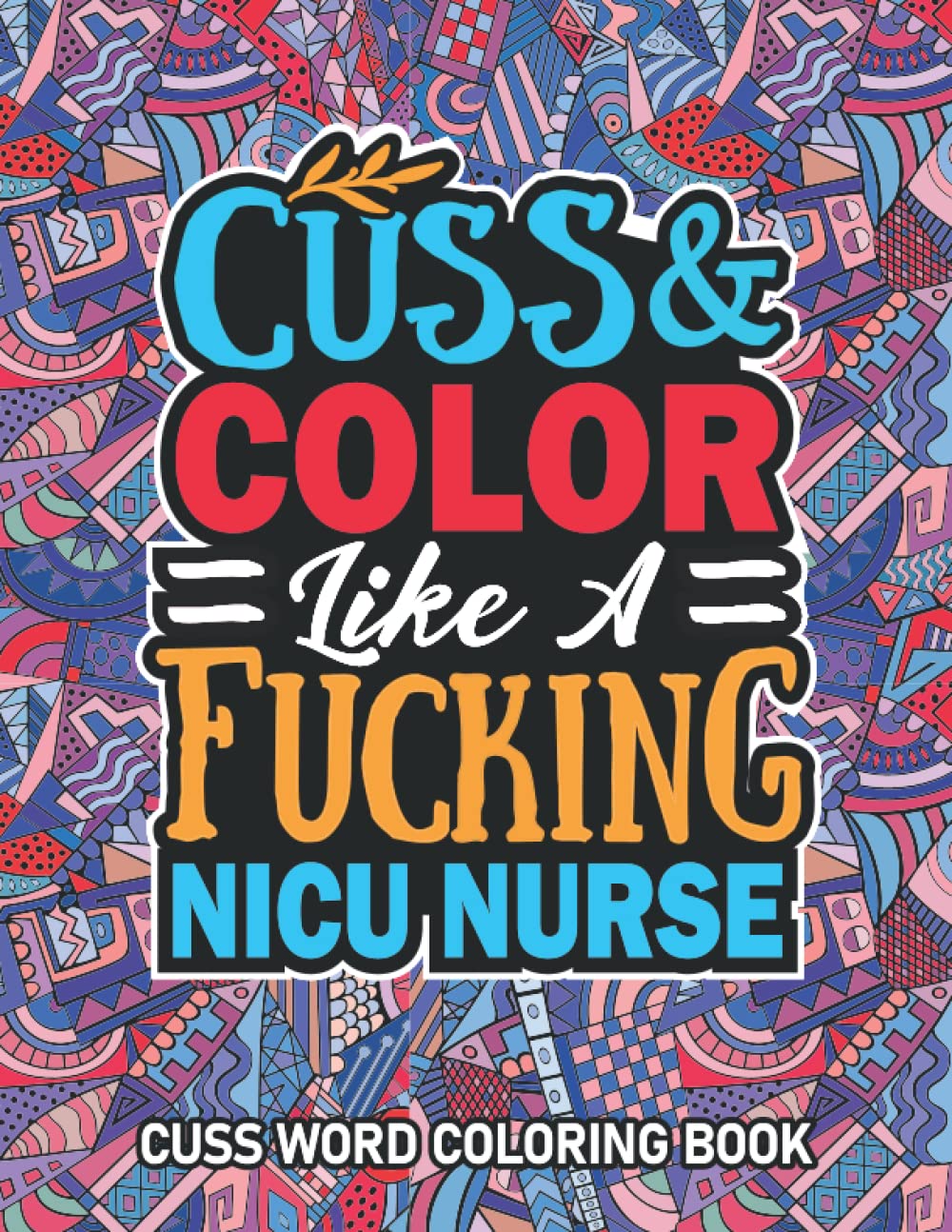 Amazon.com: Nicu Nurse Gifts: Cuss Word Coloring Book For NICU Nurse ...