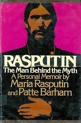 Rasputin: The Man Behind the Myth - A Personal Memoir by Maria Rasputin ...