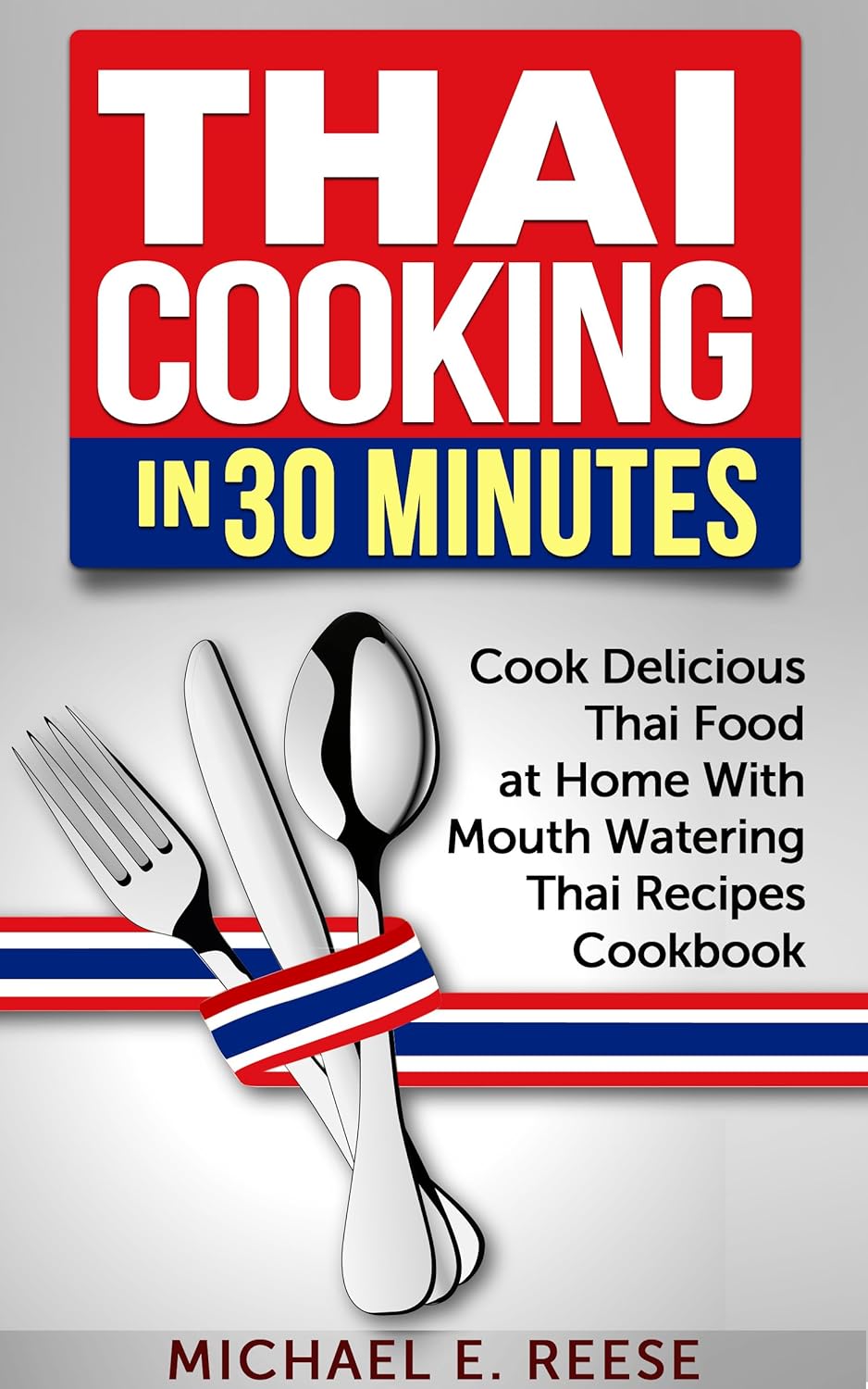 Amazon.com: Thai Cooking in 30 Minutes: Cook Delicious Thai Food at ...
