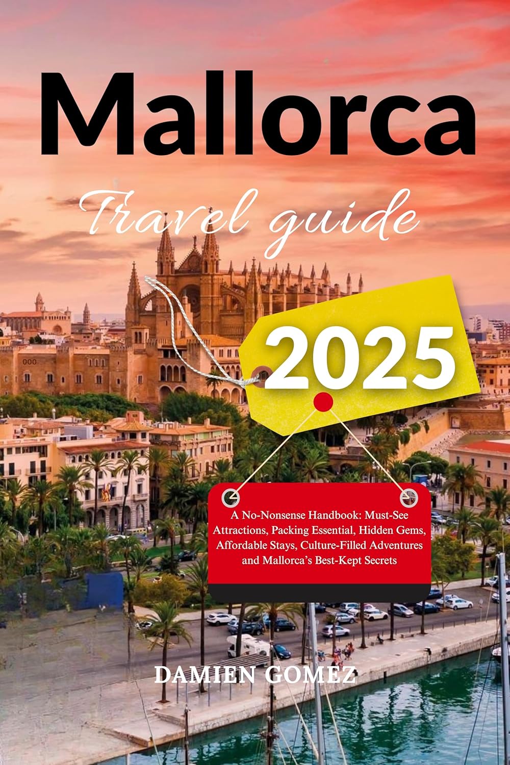 Amazon.com: Mallorca Travel Guide 2025: A No-Nonsense Handbook: Must ...