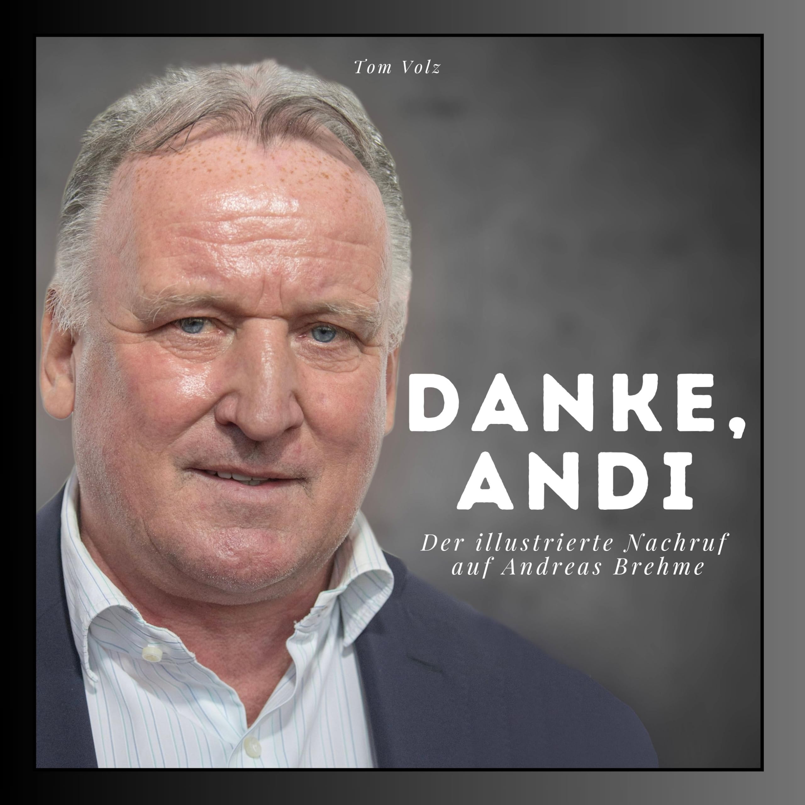 Danke, Andi - Der illustrierte Nachruf auf Andreas Brehme: Der illustrierte Nachruf auf Andreas ...