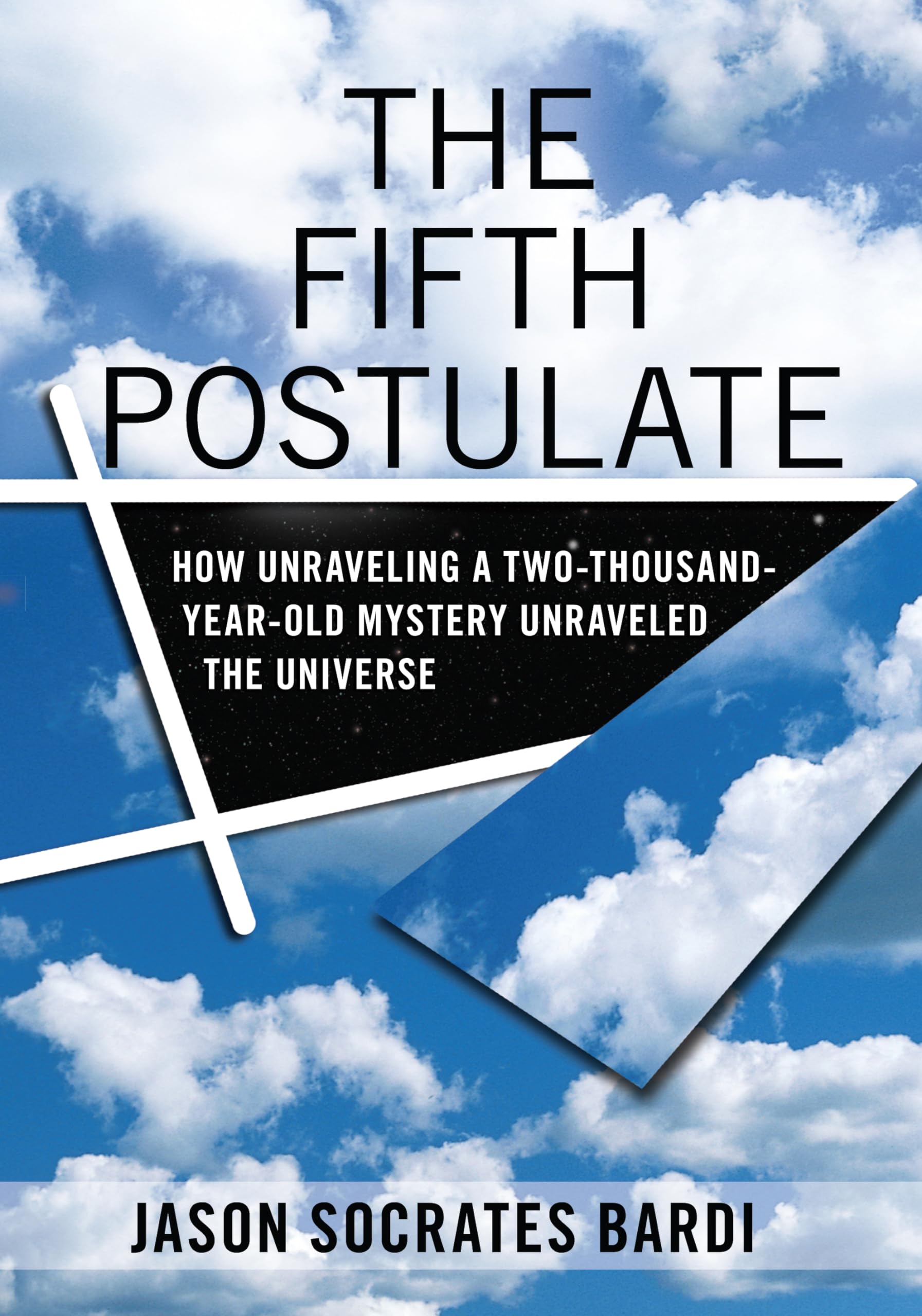 The Fifth Postulate: How Unraveling A Two Thousand Year Old Mystery ...