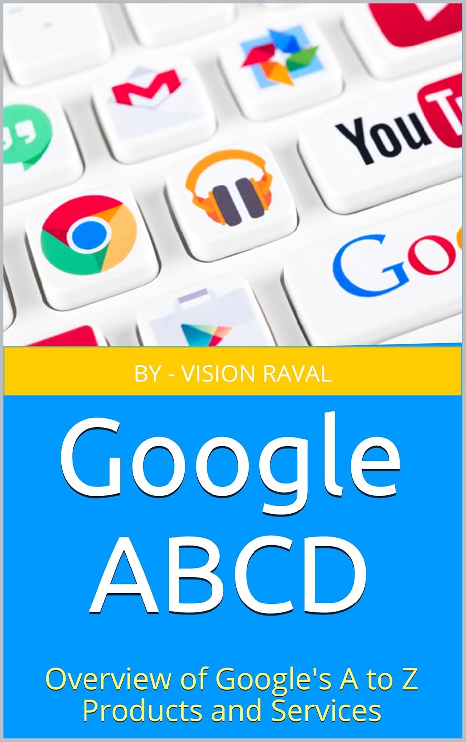Amazon.com: Google ABCD: Overview of Google's A to Z Products and ...