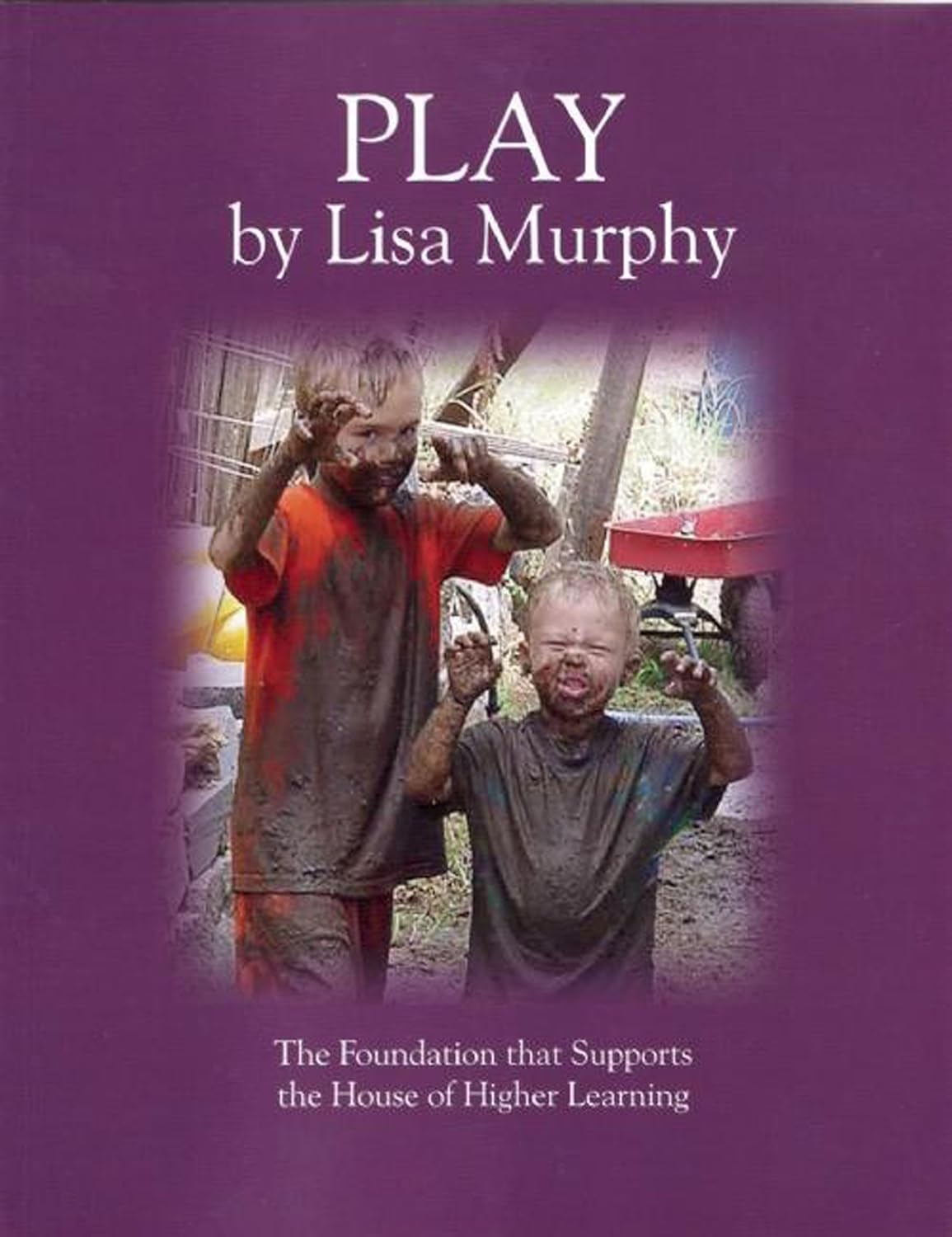 Play: The Foundation that Supports the House of Higher Learning: Murphy ...