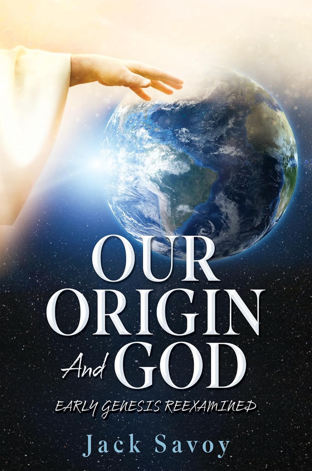 OUR ORIGIN AND GOD: EARLY GENESIS REEXAMINED eBook : Savoy, Jack ...