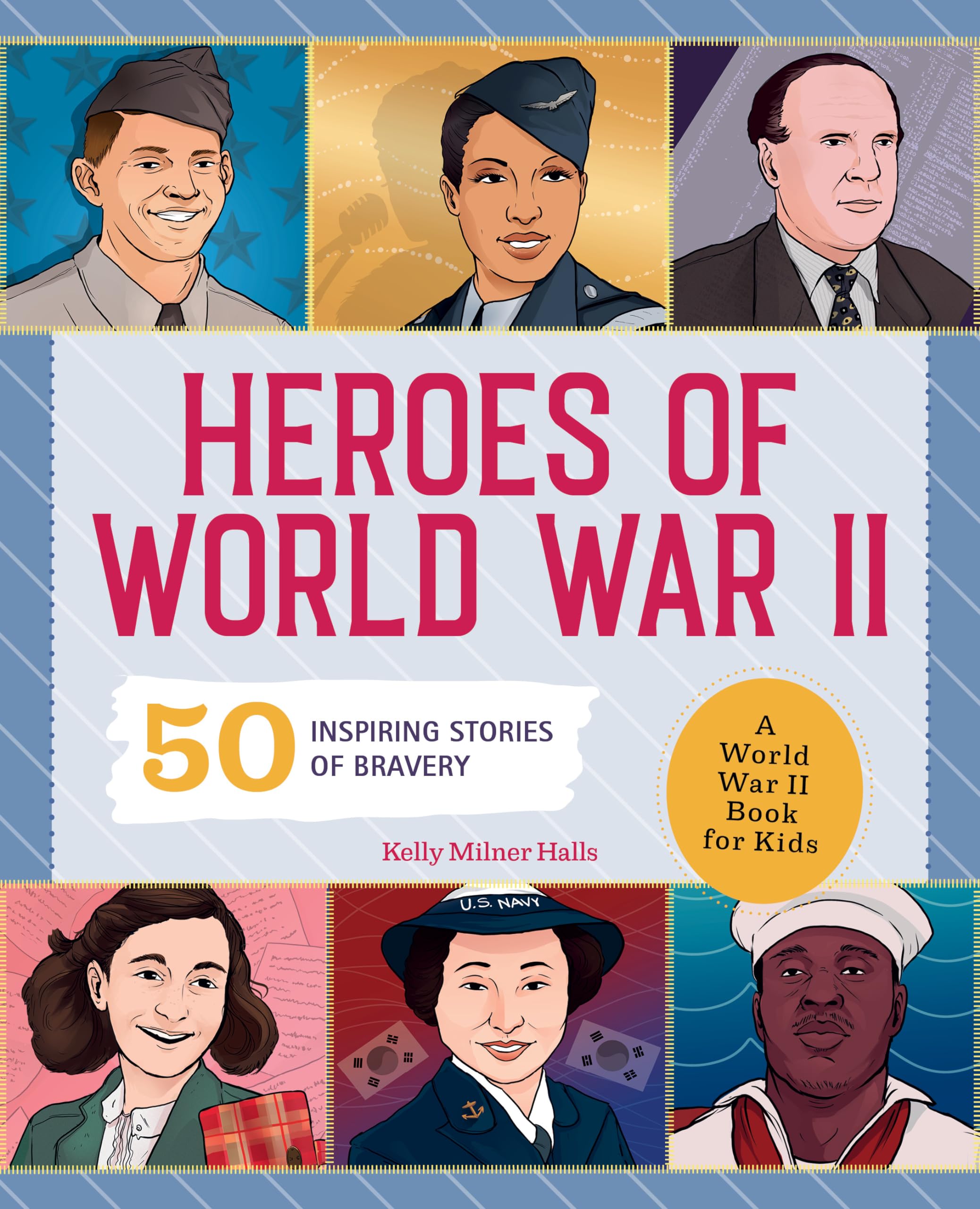 Heroes of World War II: A World War II Book for Kids: 50 Inspiring ...