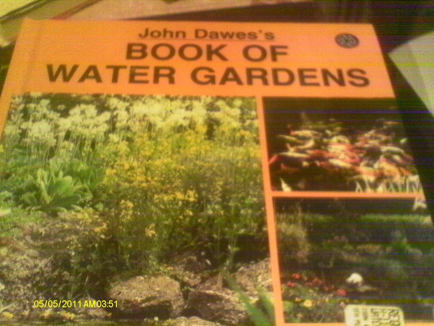 John Dawes Book of Water Gardens: Dawes, John: 9780866226622: Amazon ...