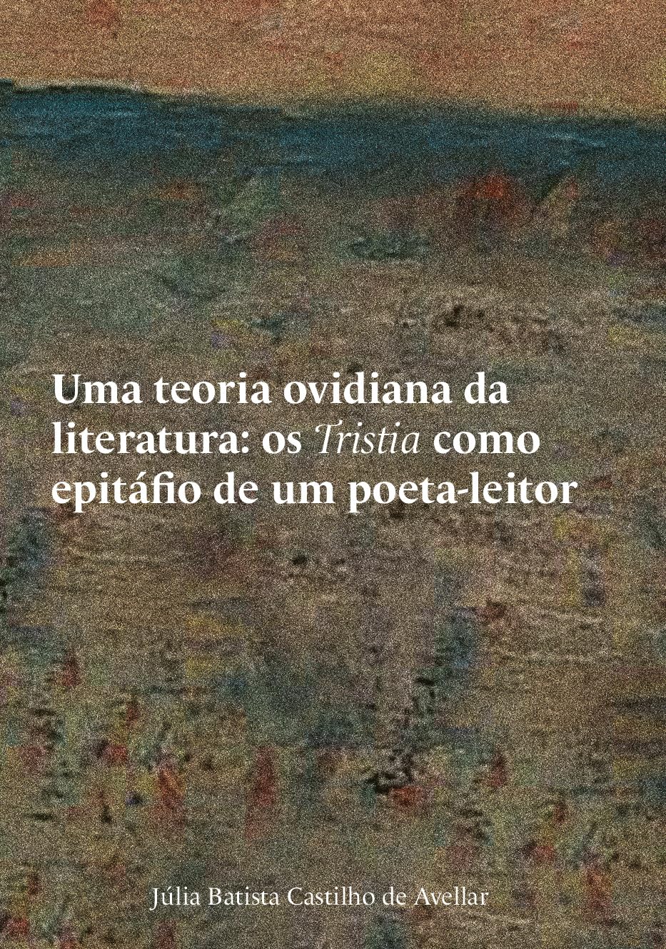 Uma teoria ovidiana da literatura. os Tristia como epitafio de um poeta ...