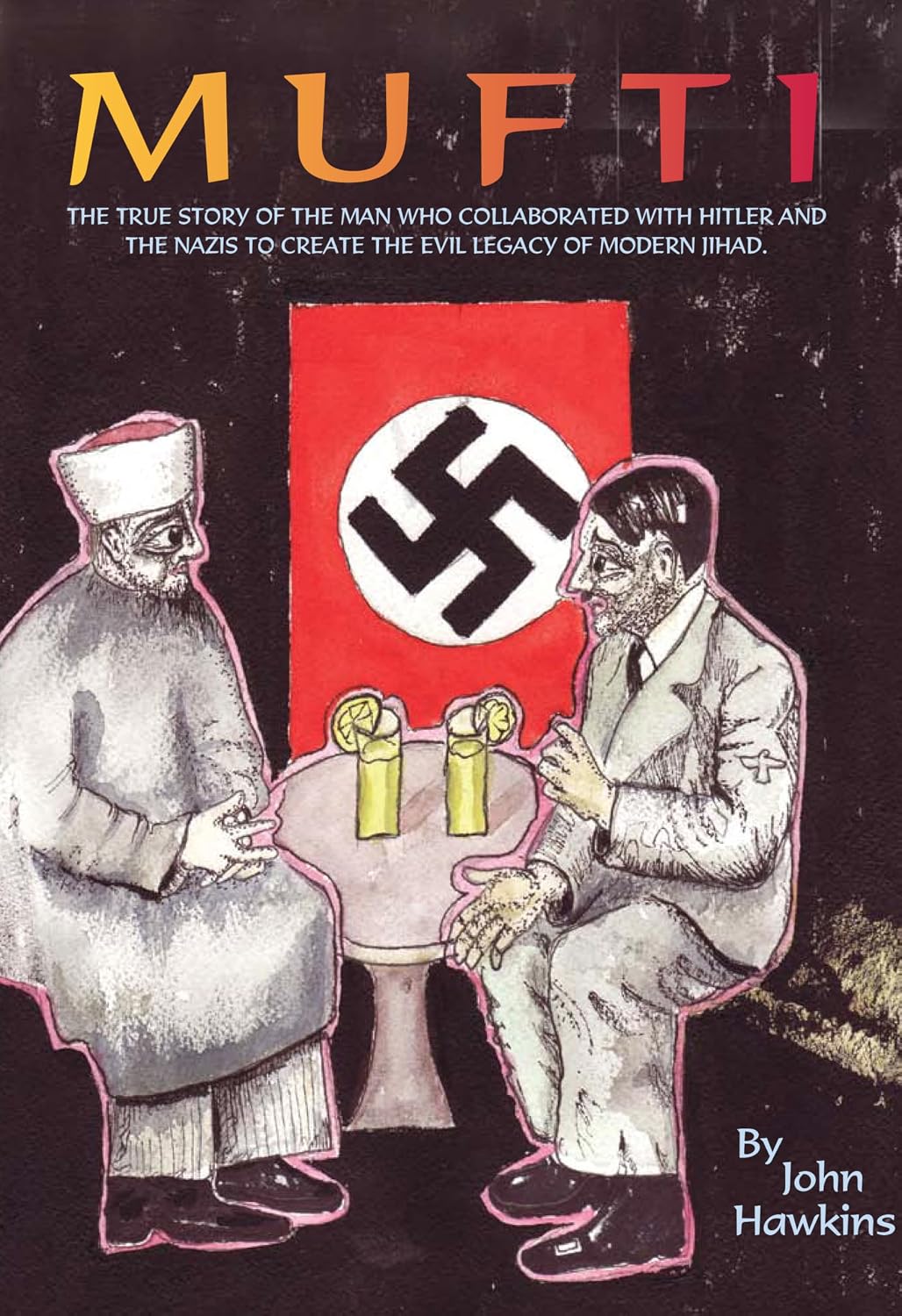 MUFTI: THE TRUE STORY OF THE MAN WHO COLLABORATED WITH HITLER AND THE ...