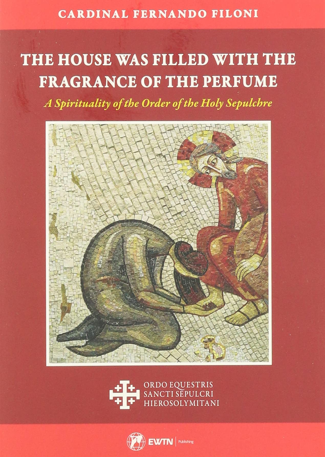 The House Was Filled with the Fragrance of the Perfume: A Spirituality ...