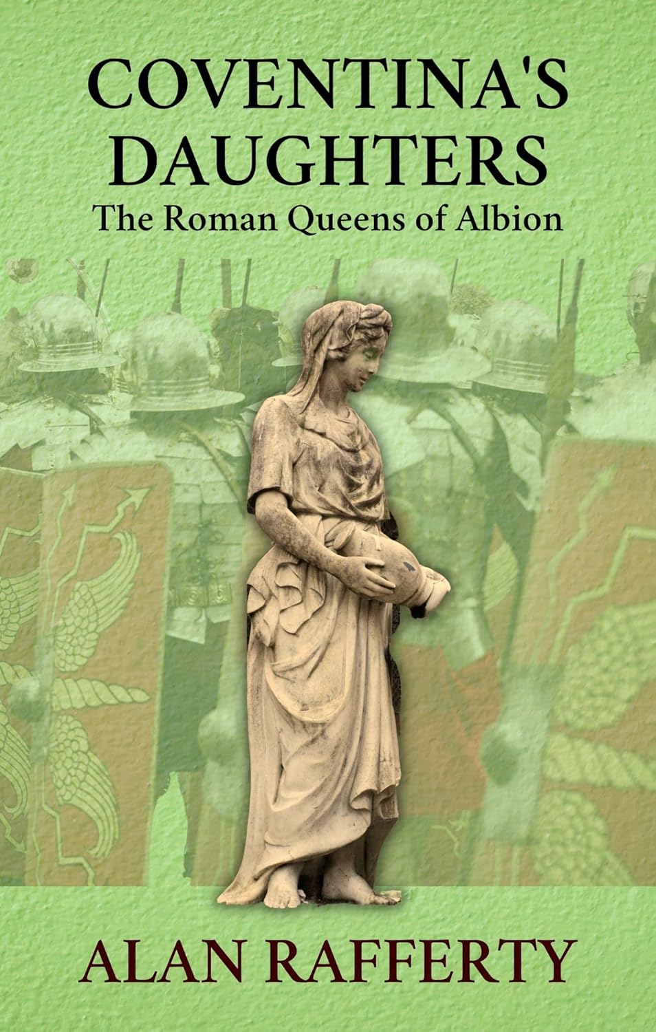 Coventina's Daughters: The Roman Queens of Albion (Golden King Book 2 ...
