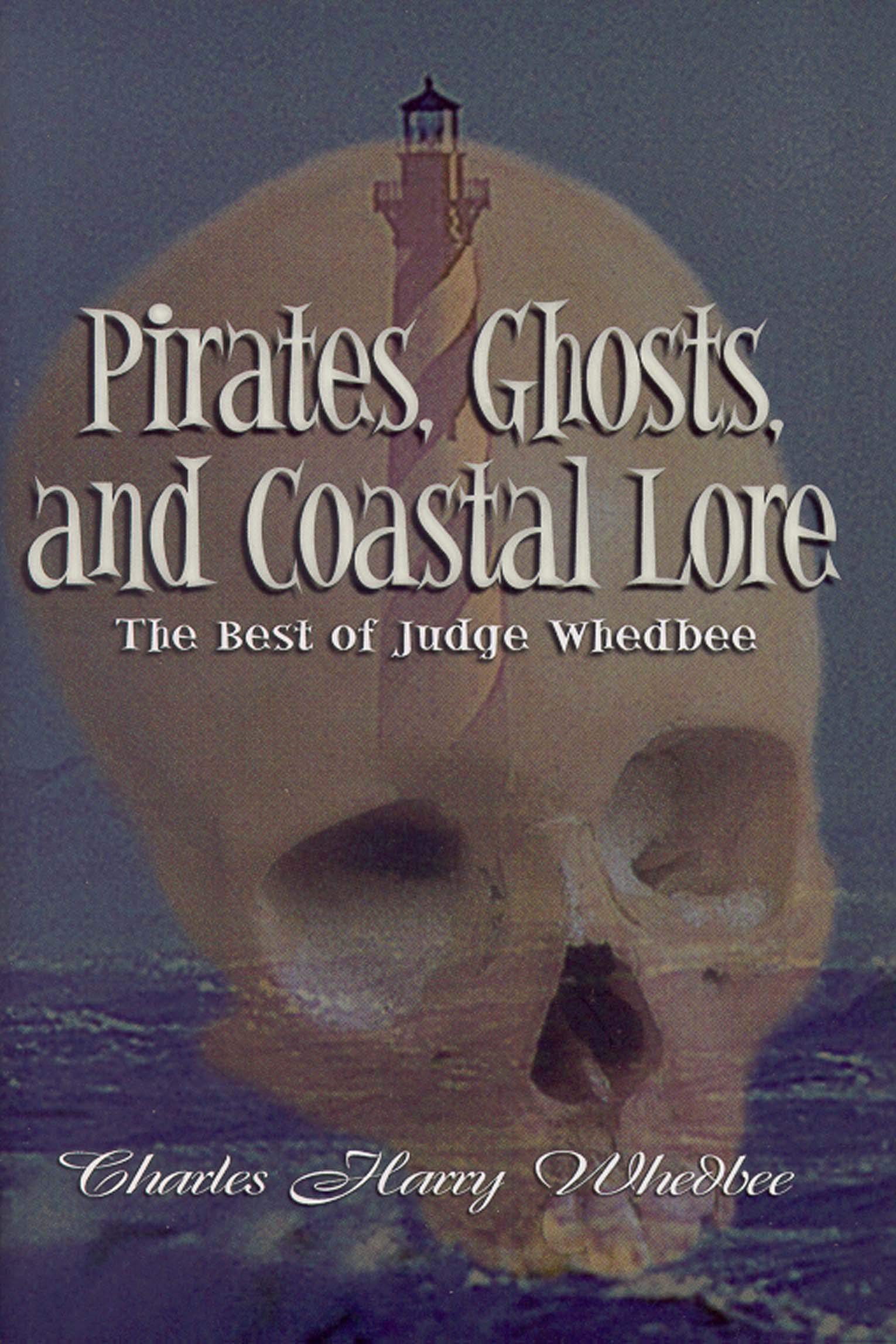 Pirates, Ghosts, and Coastal Lore: Whedbee, Charles Harry ...
