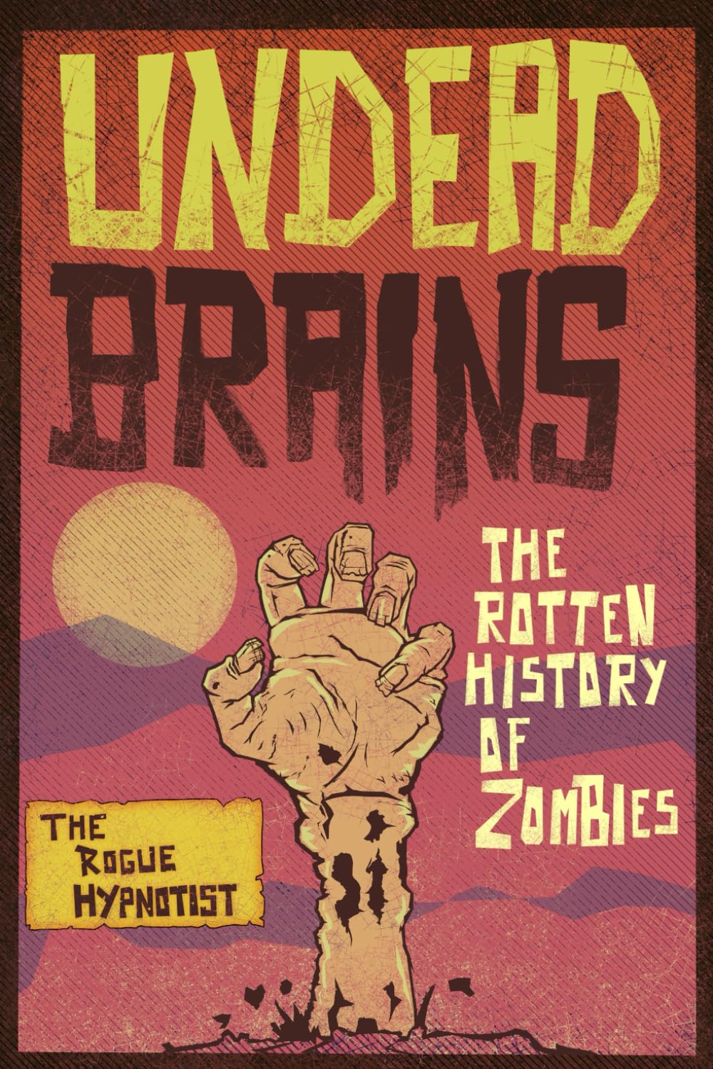 Amazon | Undead Brains: The Rotten History of Zombies | The Rogue ...