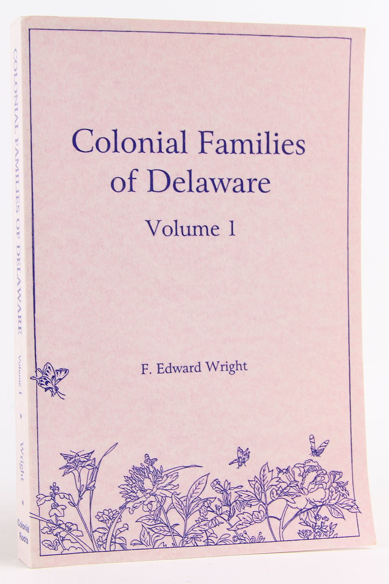 Colonial Families of Delaware Volume 1: F. Edward Wright: 9781585490196 ...
