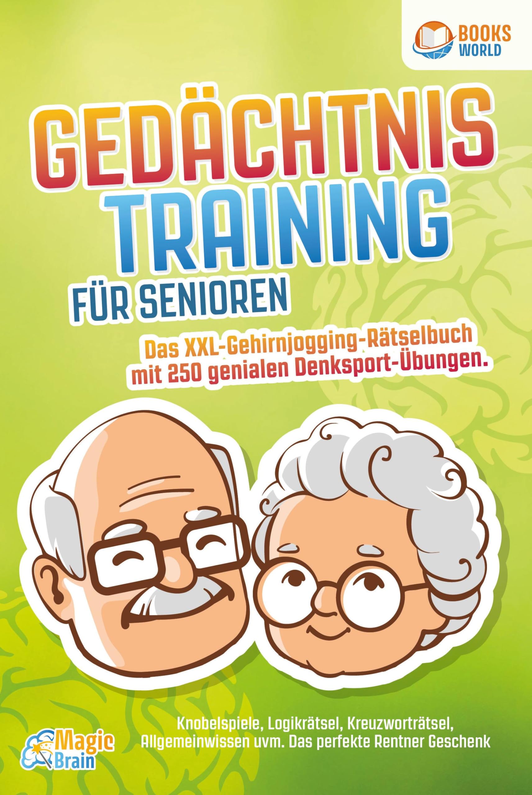 Gedächtnistraining für Senioren - Das XXL Gehirnjogging Rätselbuch mit 250 genialen Denksport ...