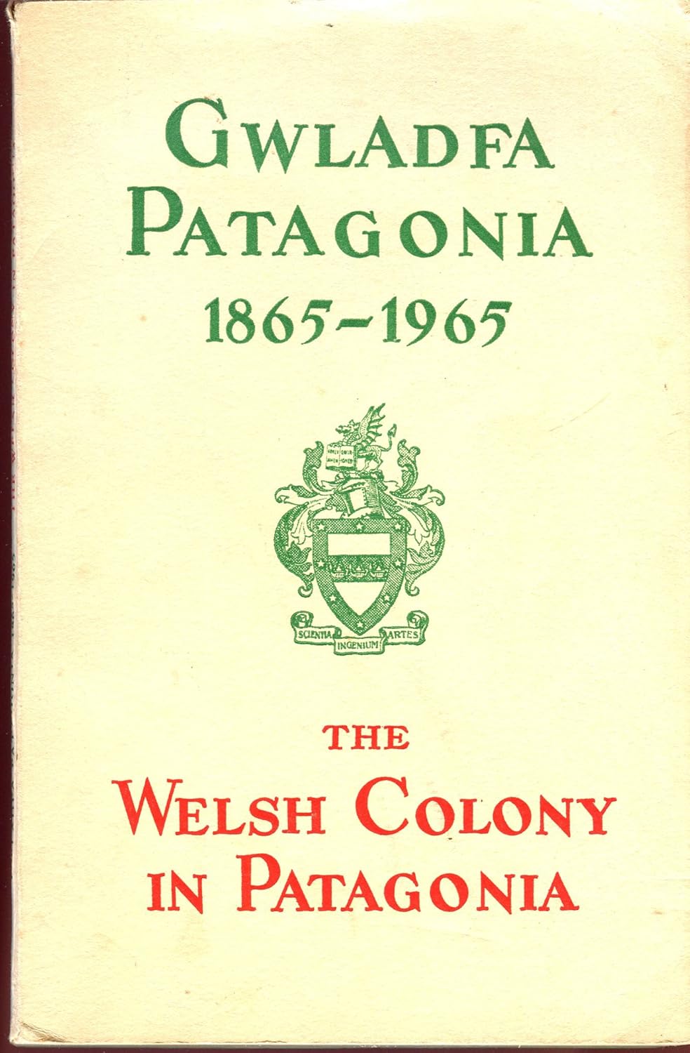 Gwladfa Patagonia: The Welsh colony in Patagonia 1865-1965 : Willims, R ...