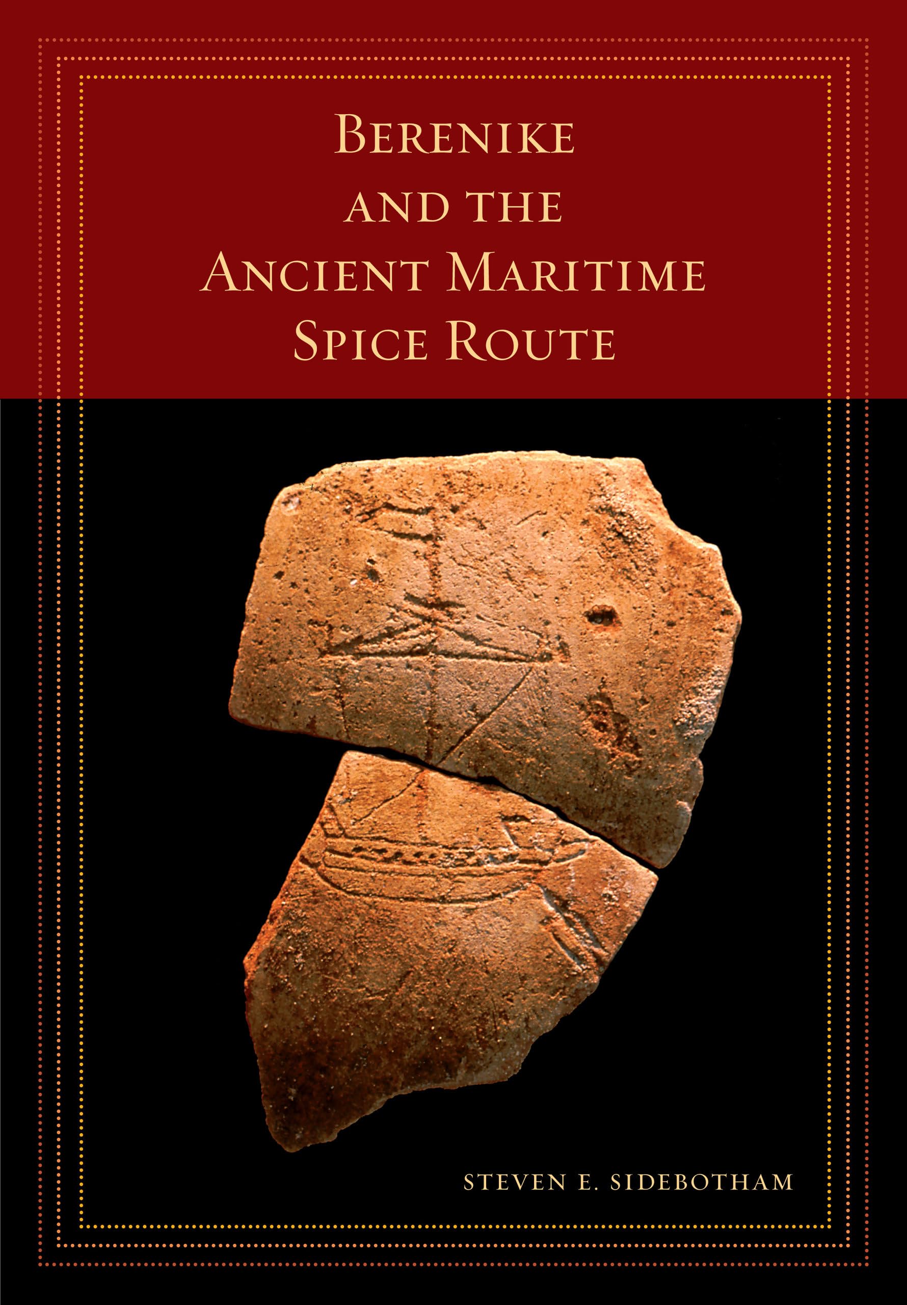 Berenike and the Ancient Maritime Spice Route (Volume 18): Sidebotham ...