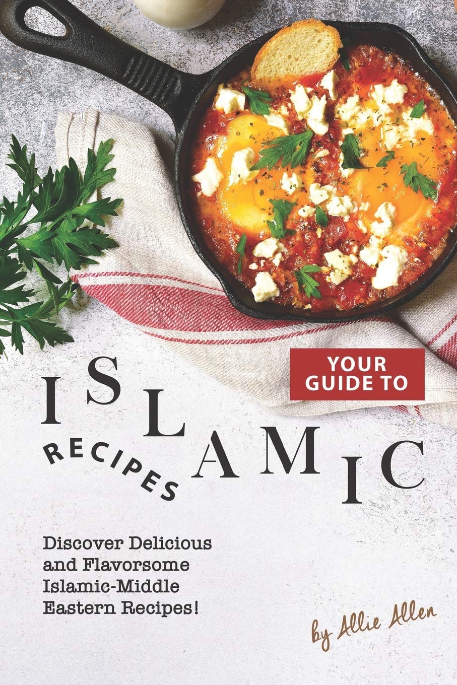 Your Guide to Islamic Recipes: Discover Delicious and Flavorsome ...