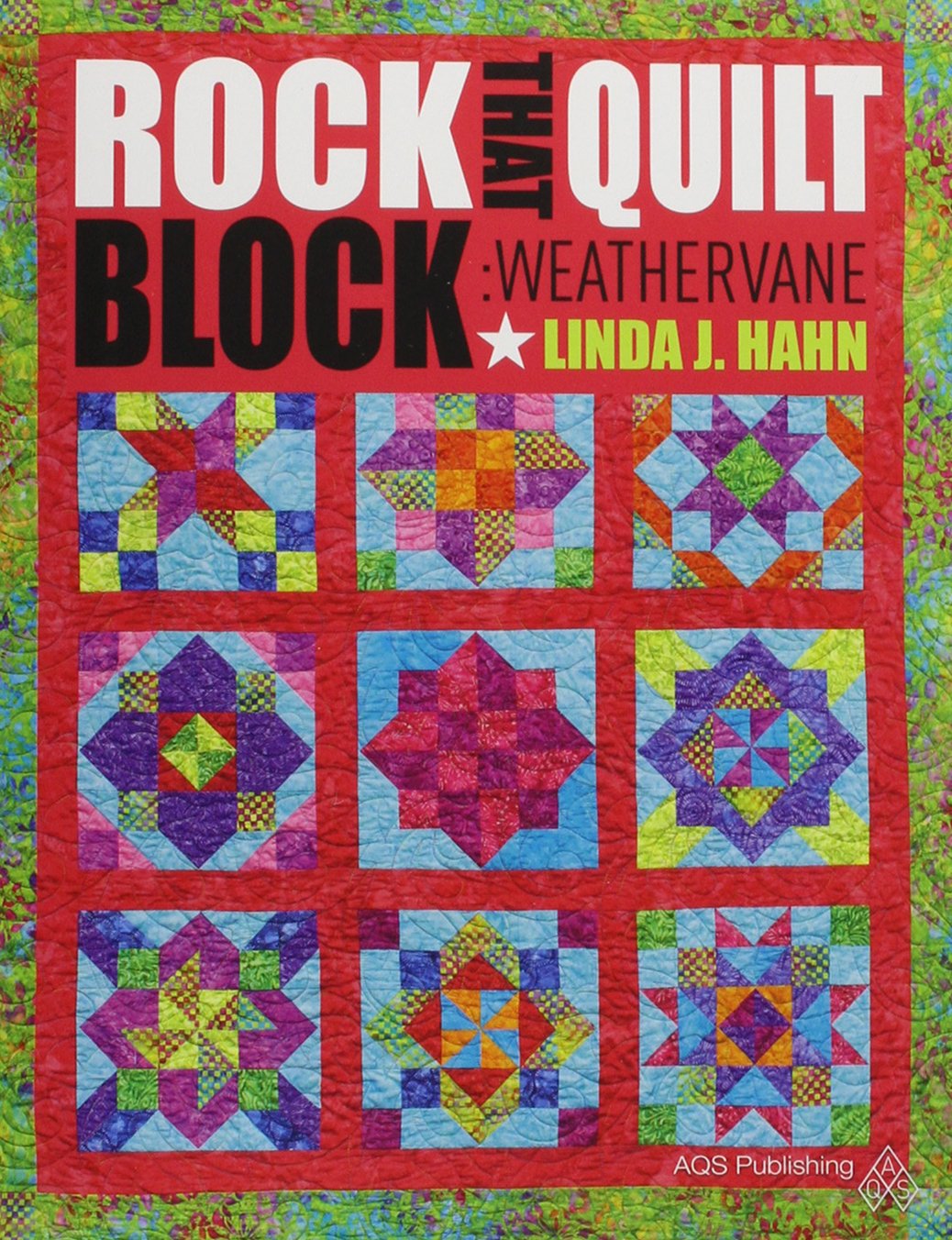 Rock That Quilt Block - Weathervane: Hahn, Linda J.: 9781604602043 ...