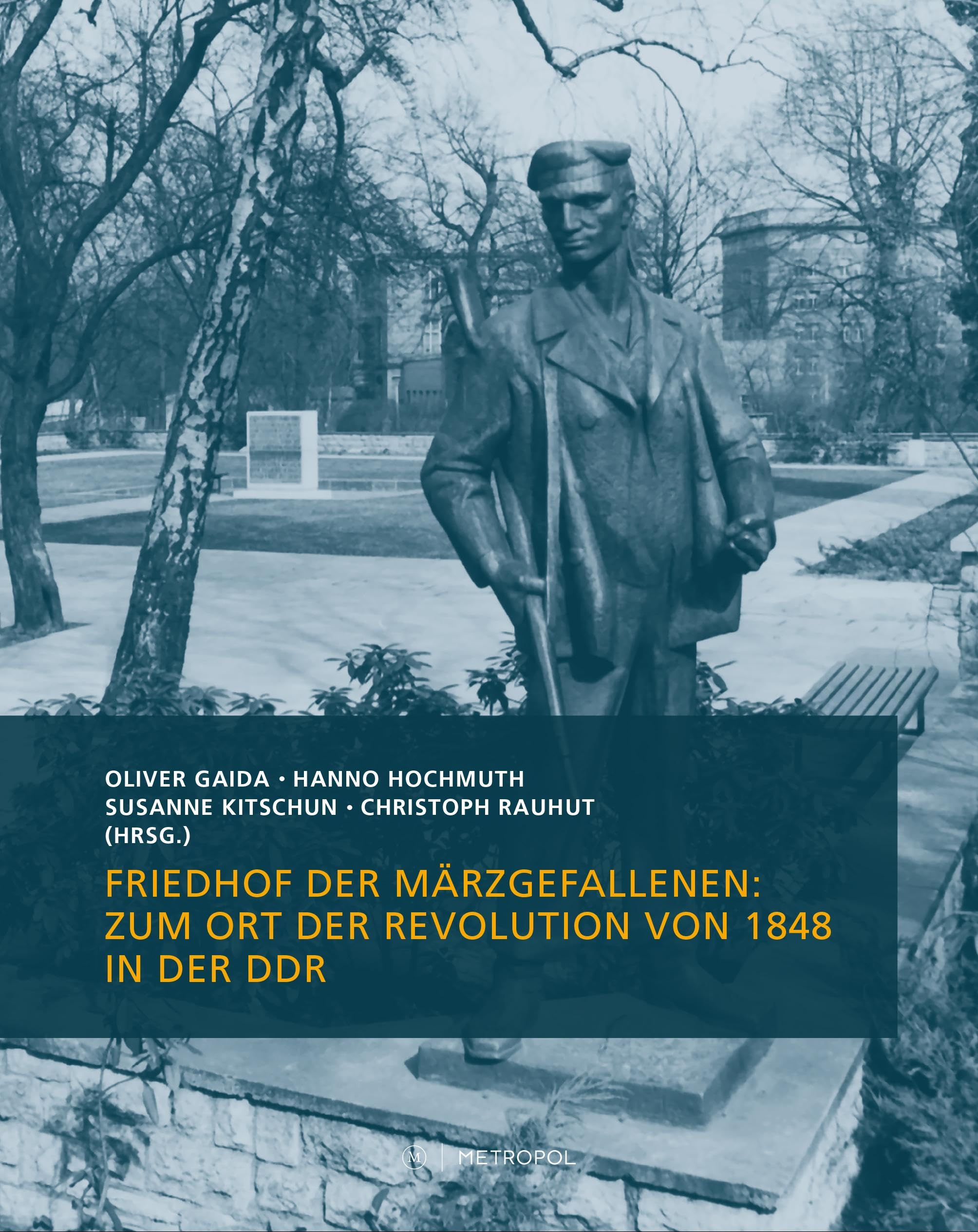 Friedhof der Märzgefallenen: Zum Ort der Revolution von 1848 in der DDR ...