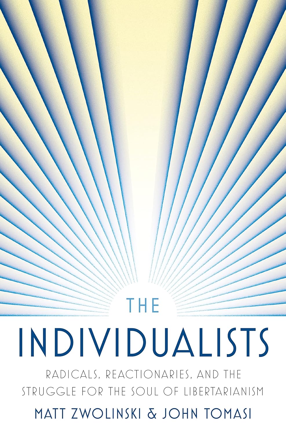 The Individualists: Radicals, Reactionaries, and the Struggle for the ...