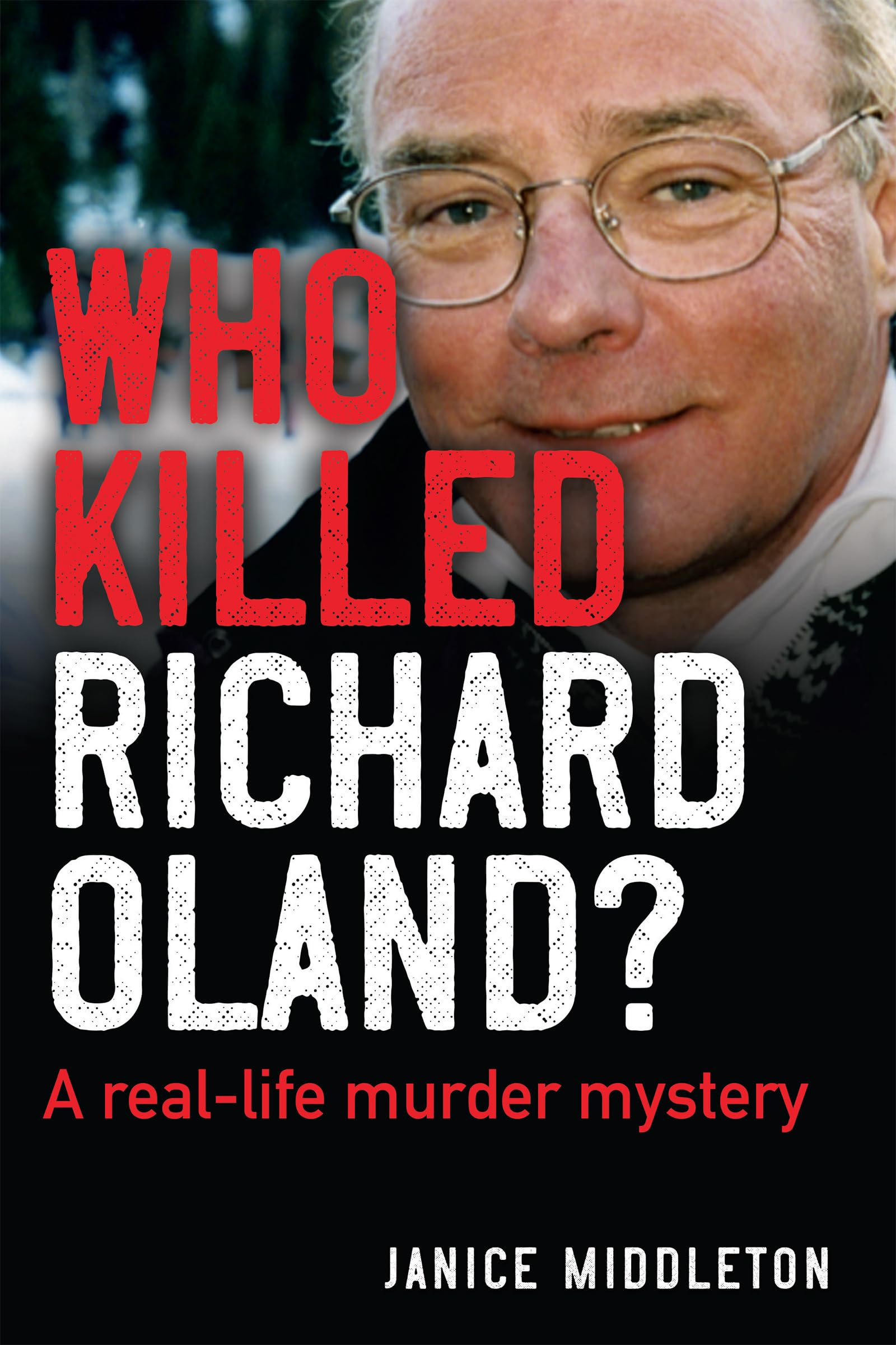Who Killed Richard Oland?: A real-life murder mystery: Middleton ...