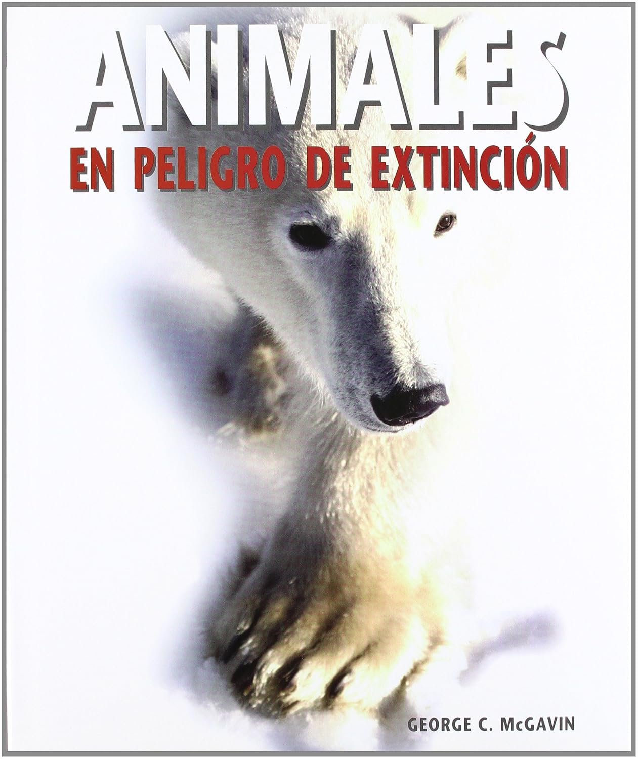 Animales en peligro de extincion: McGavin, George: 9788496445949 ...
