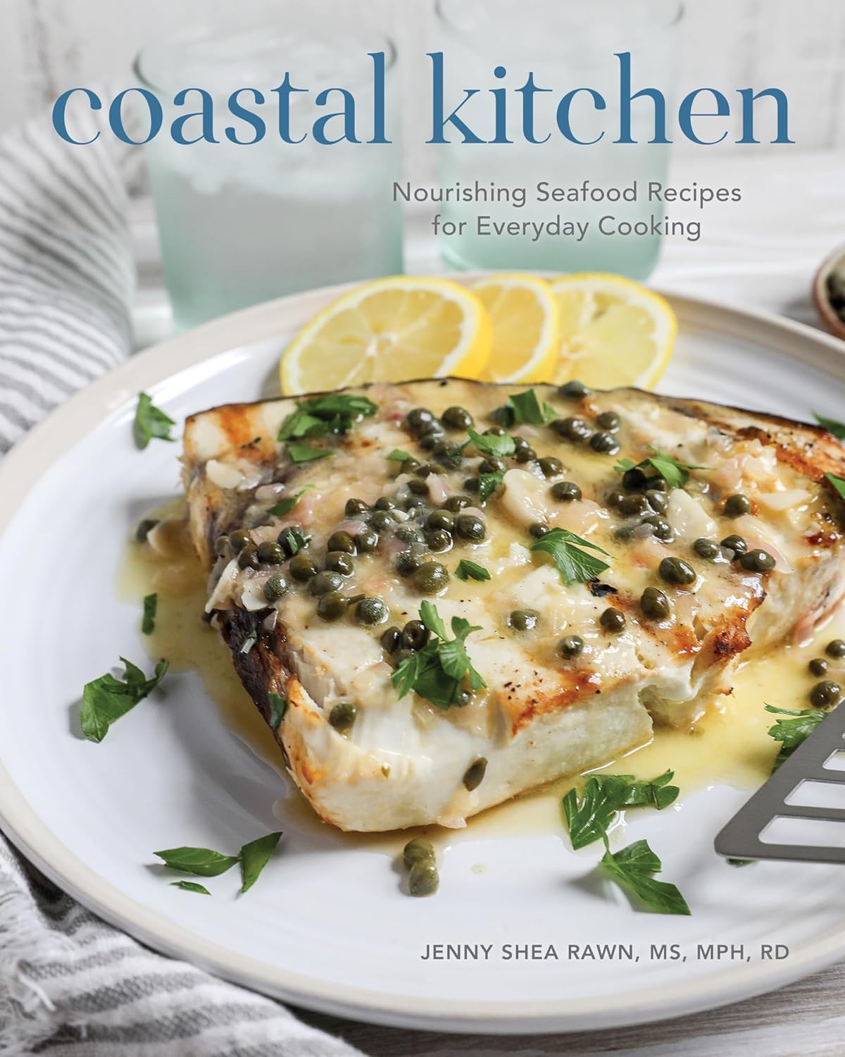 Coastal Kitchen: Nourishing Seafood Recipes for Everyday Cooking: Rawn ...