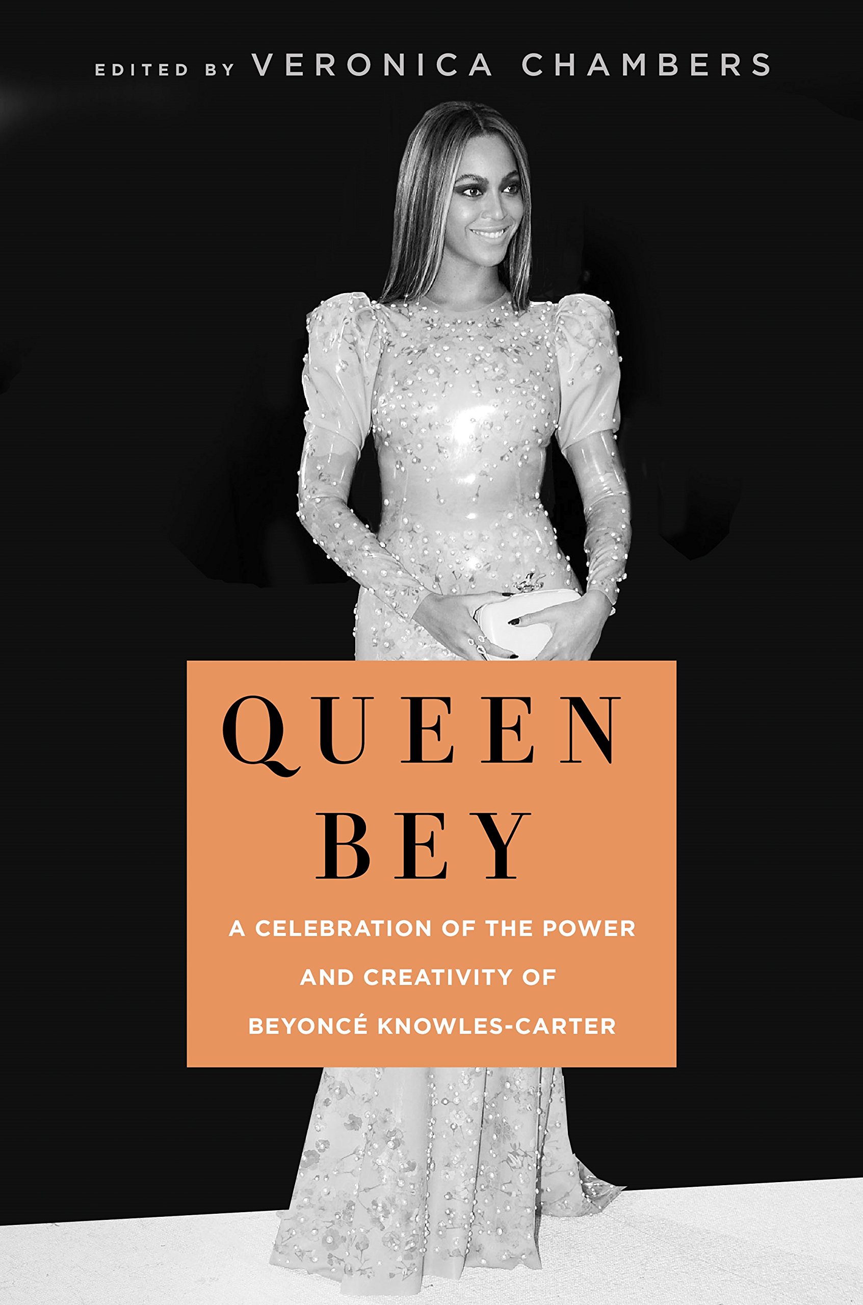 Queen Bey: A Celebration of the Power and Creativity of Beyoncé Knowles ...