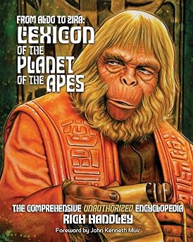 From Aldo to Zira: Lexicon of the Planet of the Apes: The Comprehensive ...