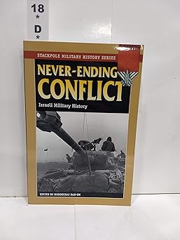 Amazon.com: Never-Ending Conflict: Israeli Military History (Stackpole ...