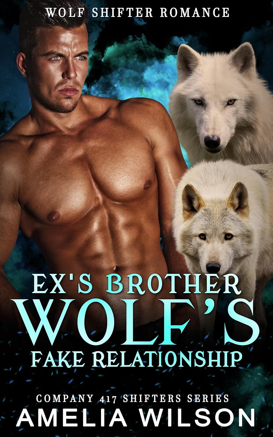 Ex's Brother Wolf's Fake Relationship: Paranormal Wolf Shifter Romance (Company 417 Shifters ...