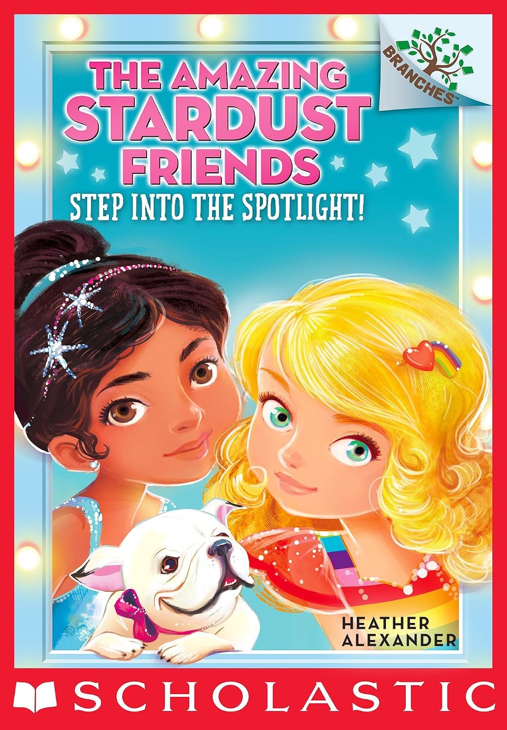 Step Into the Spotlight!: A Branches Book (The Amazing Stardust Friends ...