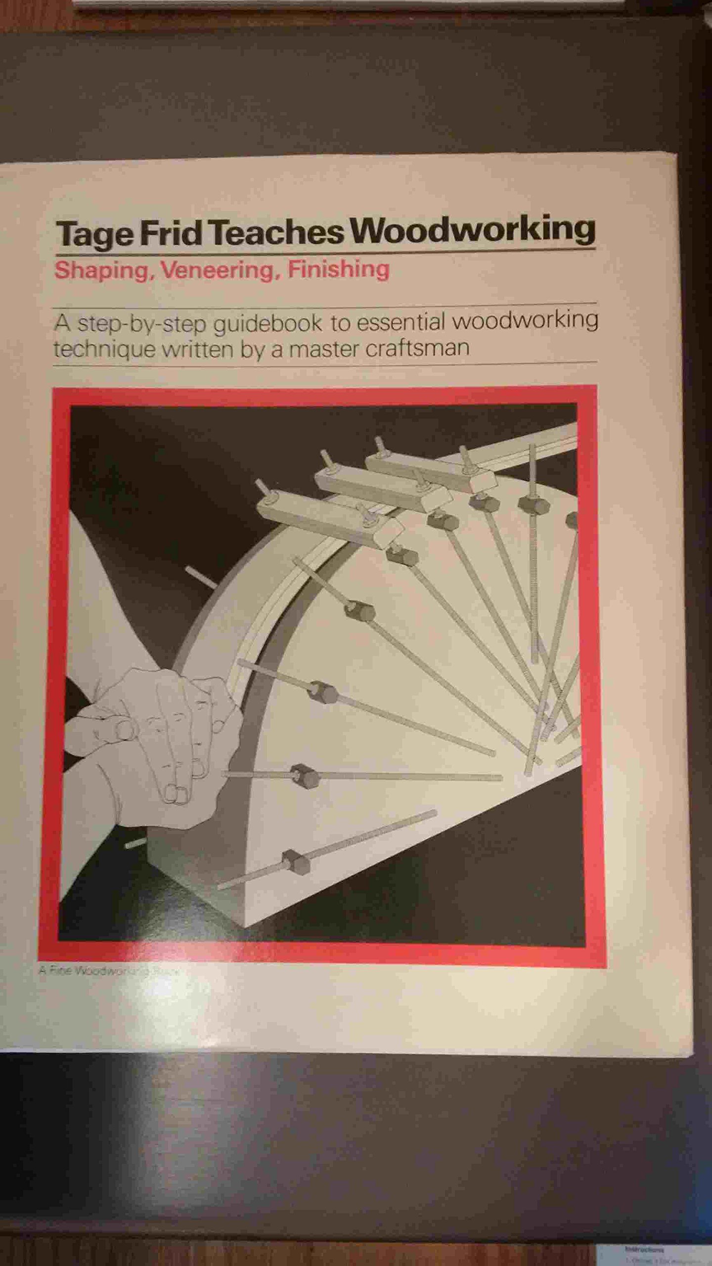 Tage Frid Teaches Woodworking: Shaping, Veneering, Finishing: Tage Frid ...
