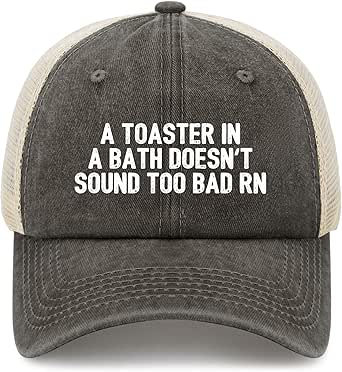 A Toaster in A Bath Doesn't Sound Too Bad Rn Hat Trucker Hat for Men ...