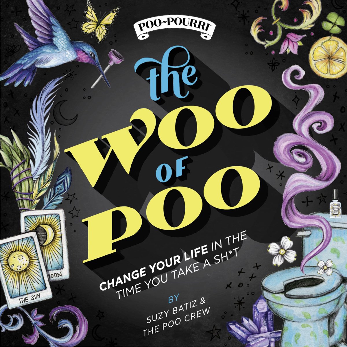 The WOO of POO: Change Your Life In The Time You Take a Sh*t: Suzy ...
