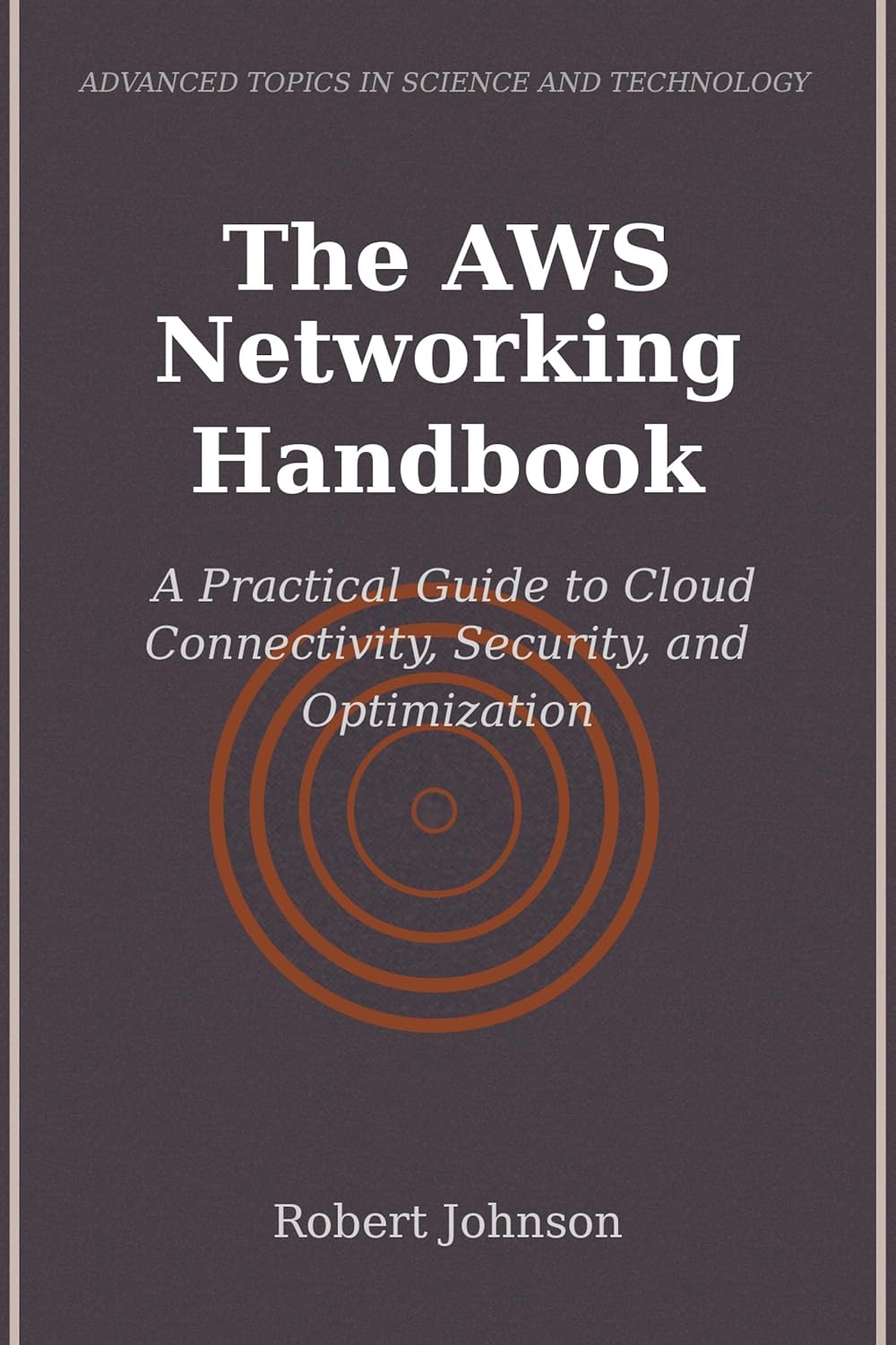Amazon.com: The AWS Networking Handbook: A Practical Guide to Cloud Connectivity, Security, and ...