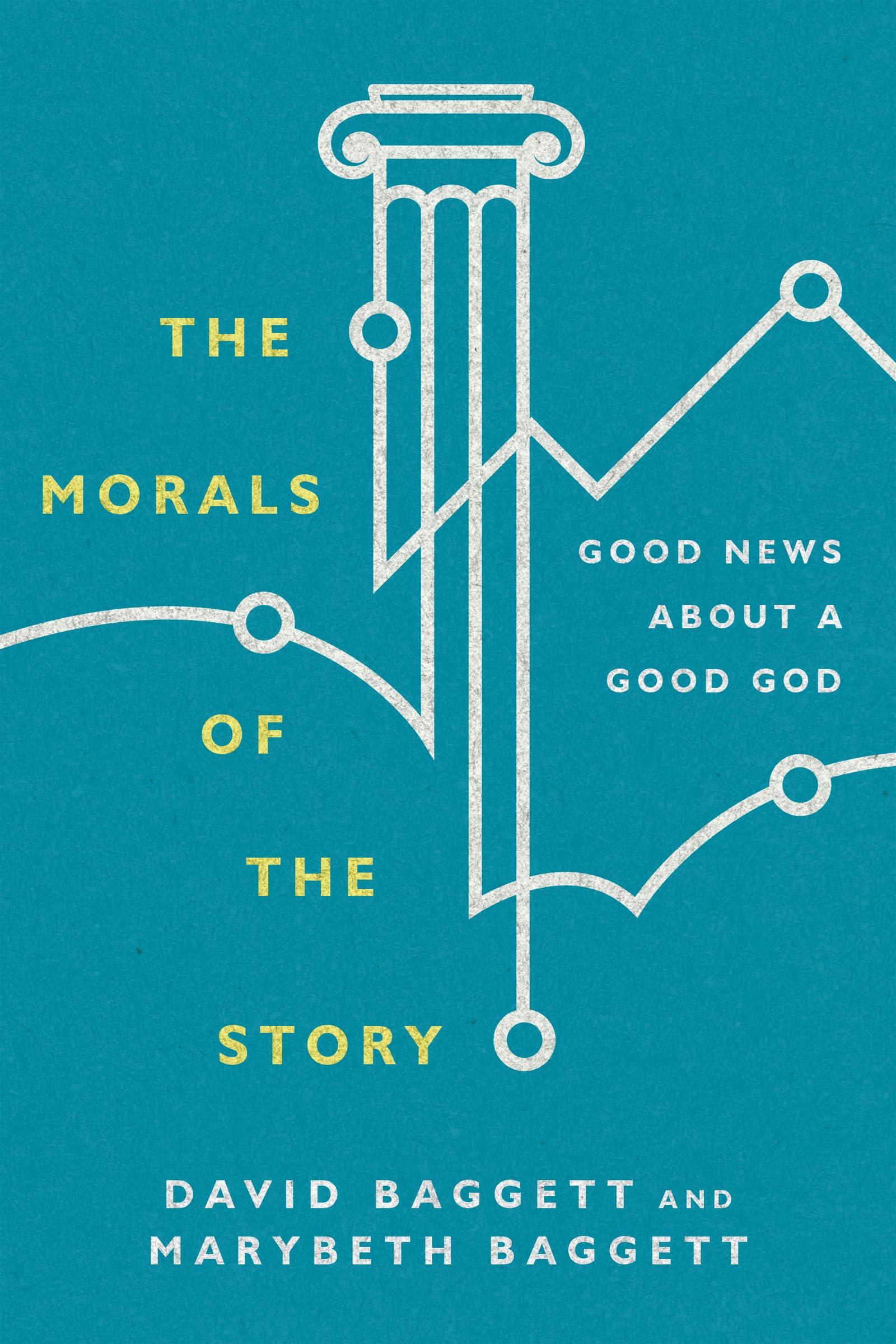 The Morals of the Story: Good News About a Good God: Baggett, David ...