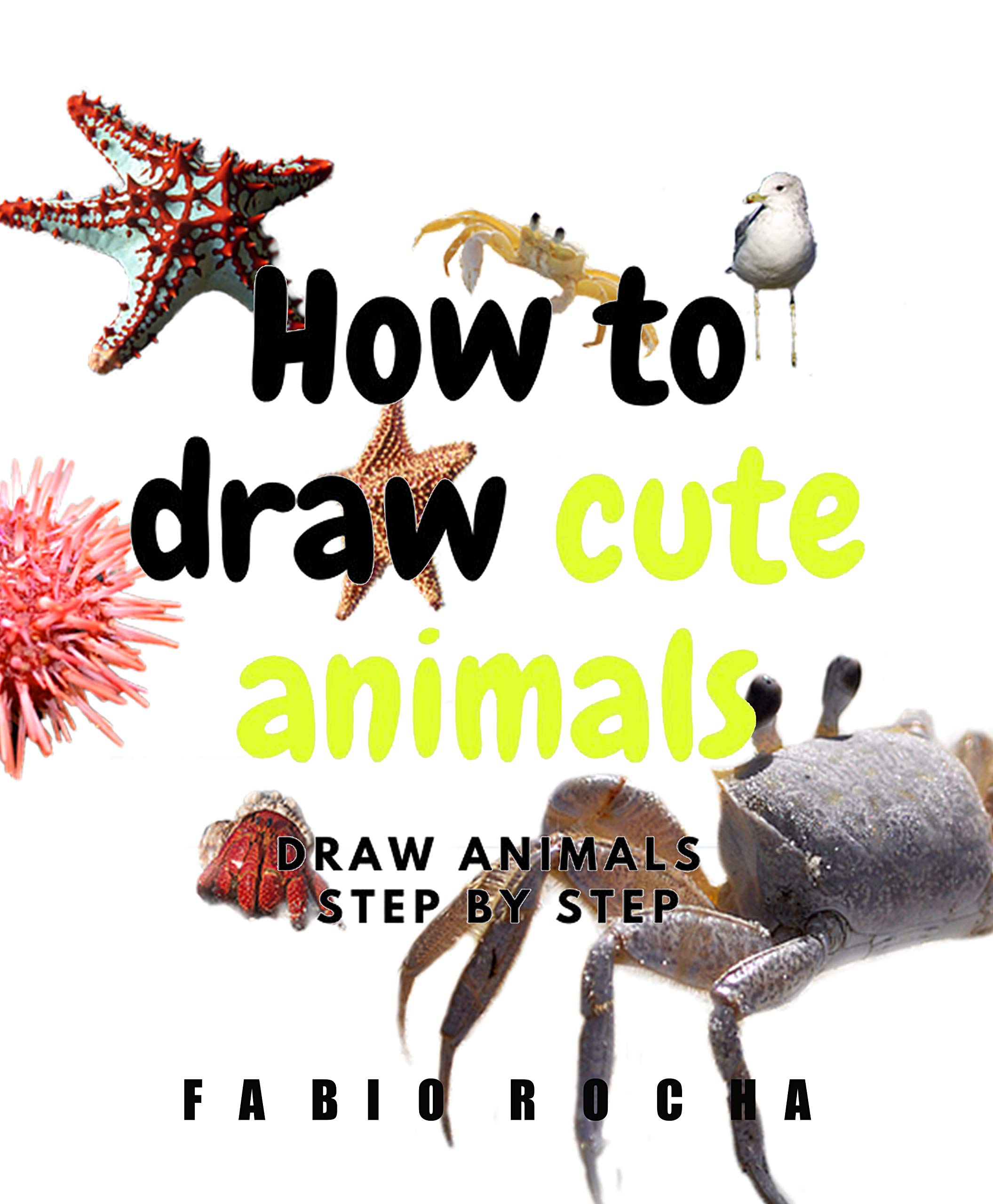 Buy How to draw cute animals, Draw animals step by step: The art of ...
