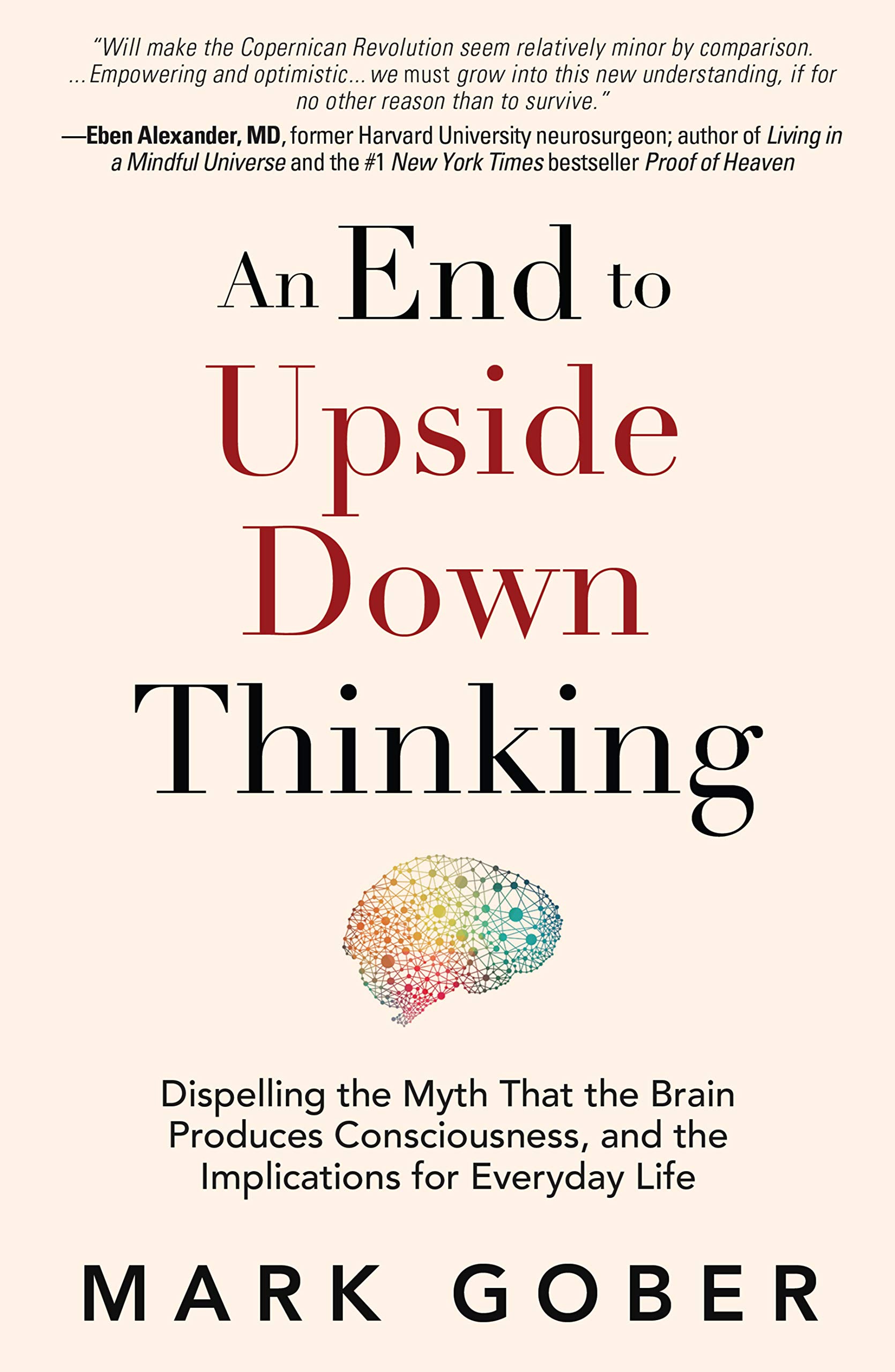 Buy An End to Upside Down Thinking: Dispelling the Myth That the Brain ...
