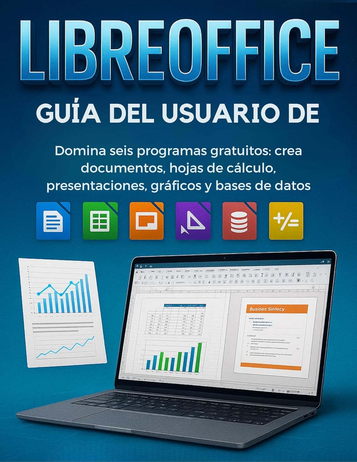 Libreoffice Guía Del Usuario De: Domina seis programas gratuitos: crea documentos, hojas de ...